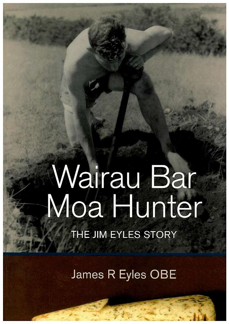 Wairau Bar Moa Hunter The Jim Eyles Story